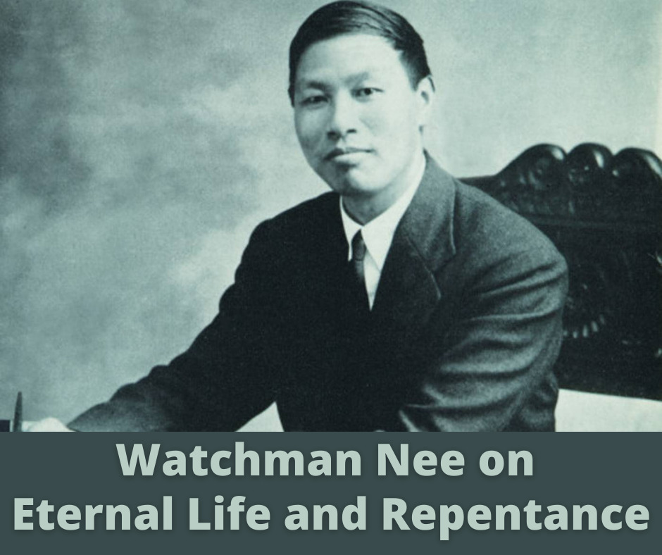 Watchman Nee on Eternal Life and Repentance – Grace Evangelical Society