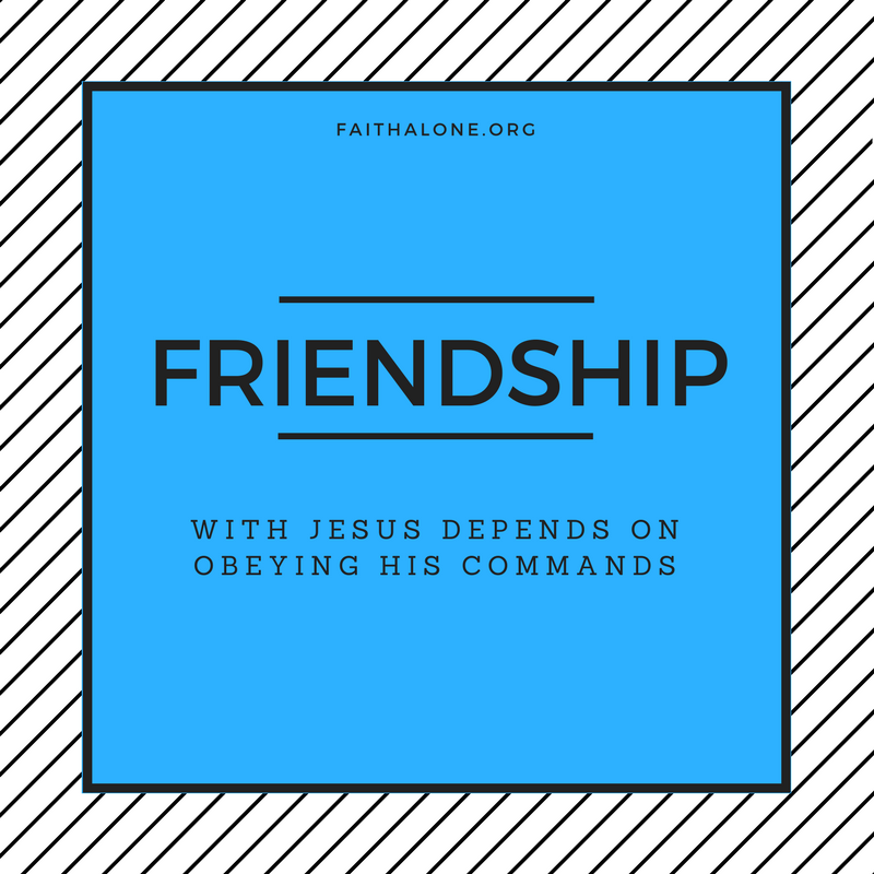 Are You Jesus’ Friend? — John 15:14-15 – Grace Evangelical Society