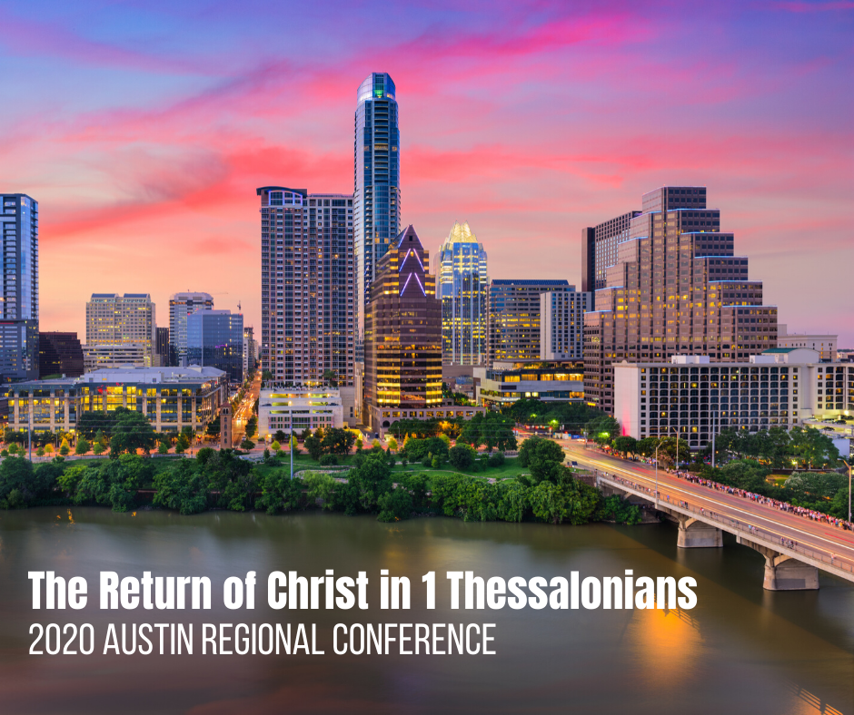 The Return of Christ in 1 Thessalonians: Austin Regional Conference ...