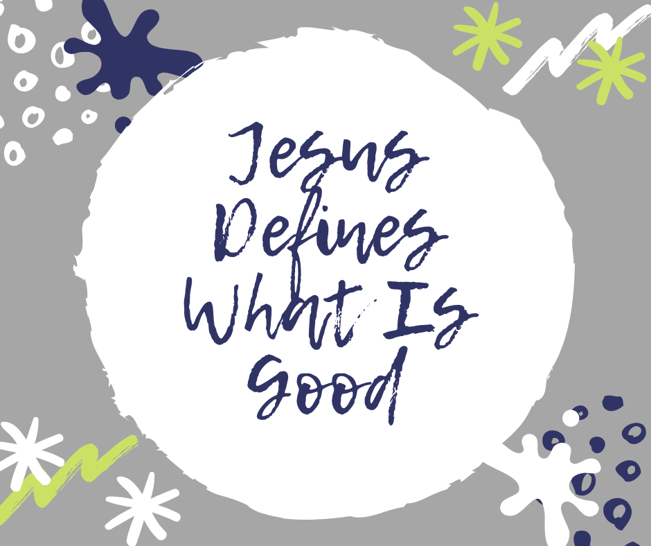 Jesus Defines What is Good (Luke 18:22) – Grace Evangelical Society