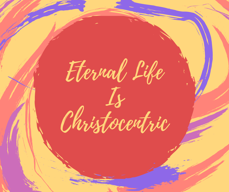 Eternal Life Is Christocentric – Grace Evangelical Society
