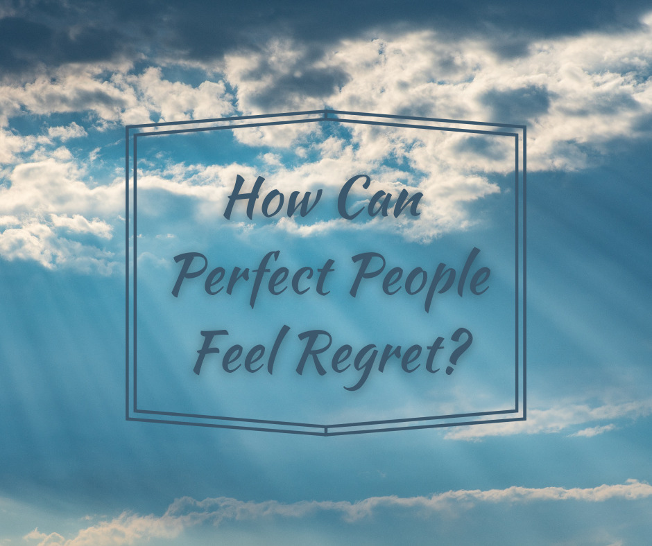 How Can Perfect People Feel Regret? – Grace Evangelical Society
