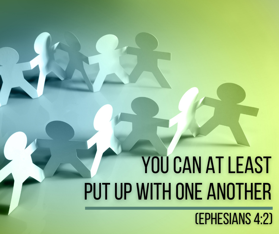You Can At Least Put Up With One Another (Ephesians 4:2) – Grace ...