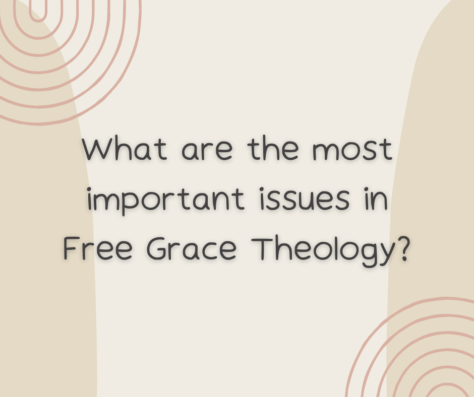 Nine Current Free Grace Issues – Grace Evangelical Society