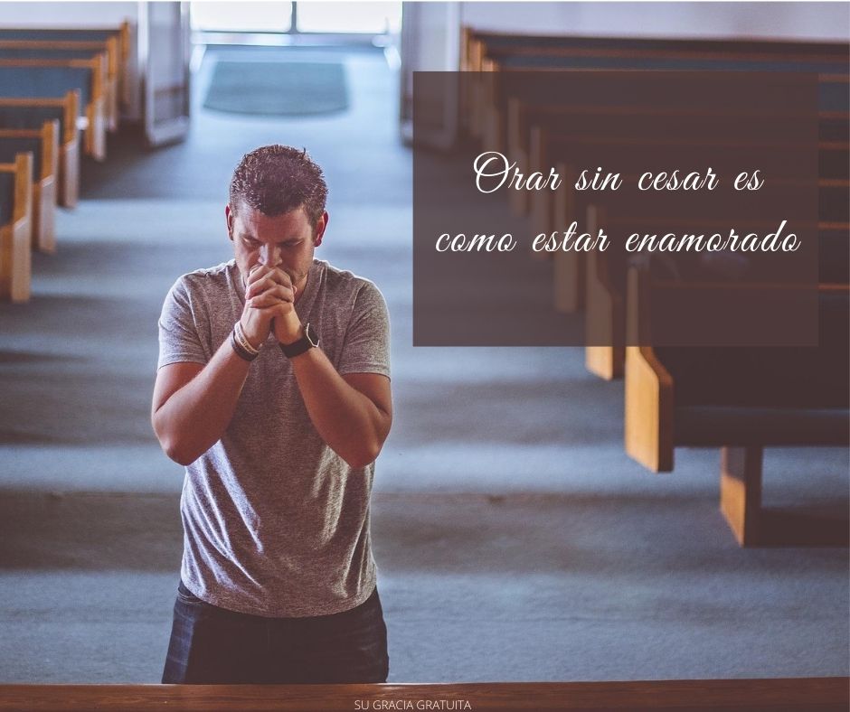 Orar sin cesar es como estar enamorado – Grace Evangelical Society