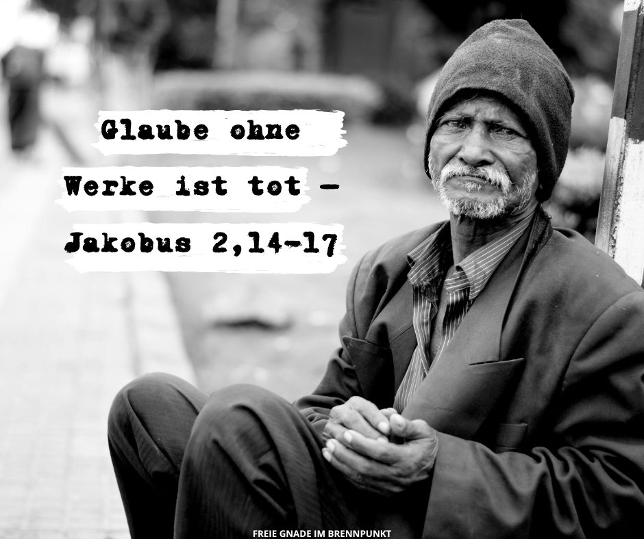 Glaube ohne Werke ist tot – Jakobus 2,14-17 – Grace Evangelical Society