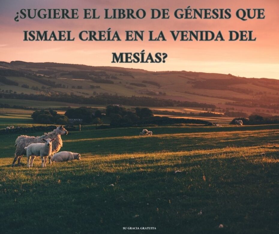 ¿Está Ismael, el hijo de Abraham, en el cielo? – Grace Evangelical Society